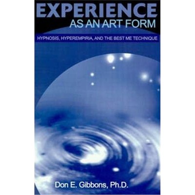 按需印刷Experience as an Art Form:Hypnosis, Hyperempiria, and the Best Me Technique[9780595173082]