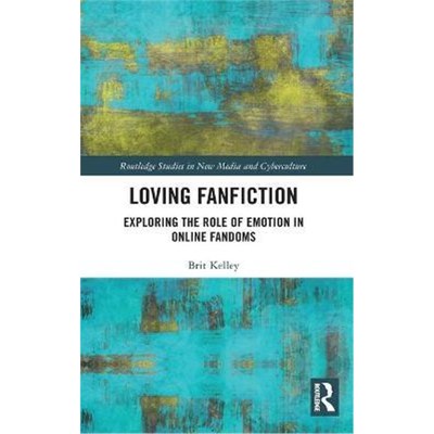 按需印刷Loving Fanfiction:Exploring the Role of Emotion in Online Fandoms[9780367896850]