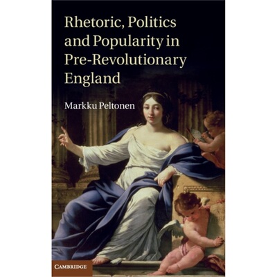 预订不退不换Rhetoric, Politics and Popularity in Pre-Revolutionary England[9781107028296]