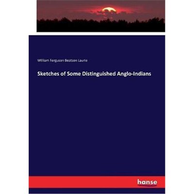 按需印刷Sketches of Some Distinguished Anglo-Indians[9783337096991]