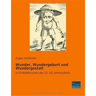 预订【德语】 Wunder, Wundergeburt und Wundergestalt:in Einblattdrucken des 15.-18. Jahrhunderts