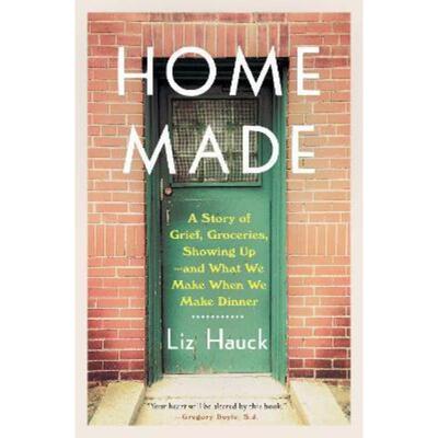预订Home Made:A Story of Grief, Groceries, Showing Up--and What We Make When We Make Dinner