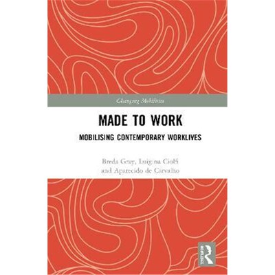 按需印刷不退不换Made To Work:Mobilising Contemporary Worklives[9780367109325]
