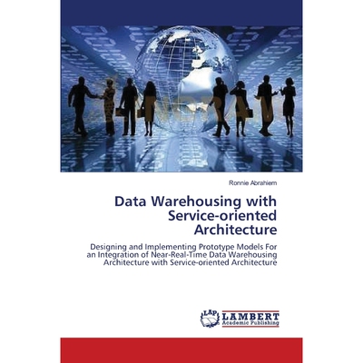 按需印刷Data Warehousing with Service-oriented Architecture[9783838303673]