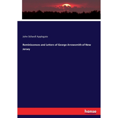 按需印刷Reminiscences and Letters of George Arrowsmith of New Jersey[9783744708937]