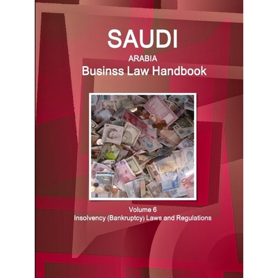 按需印刷Saudi Arabia Business Law Handbook Volume 6 Insolvency (Bankruptcy) Laws and Regulations[9781438770949]