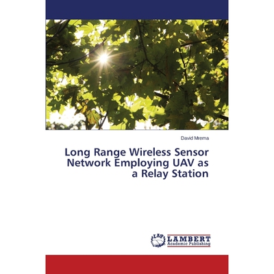 按需印刷不退不换Long Range Wireless Sensor Network Employing UAV as a Relay Station[9783659347450]