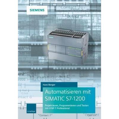 预订Automatisieren mit SIMATIC S7-1200:Programmieren, Projektieren und Testen mit STEP 7