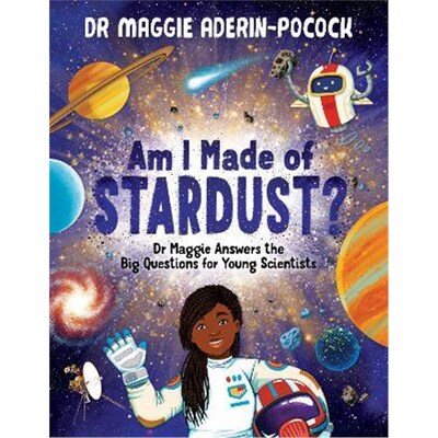 预订Am I Made of Stardust?:Dr Maggie Answers the Big Questions for Young Scientists