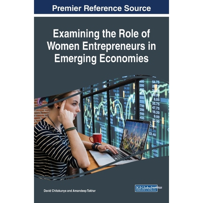 按需印刷不退不换Examining the Role of Women Entrepreneurs in Emerging Economies[9781522551126]