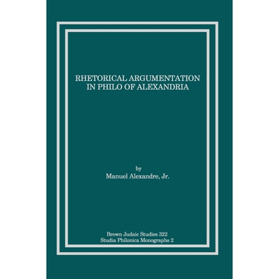 按需印刷Rhetorical Argumentation in Philo of Alexandria[9781589834408]
