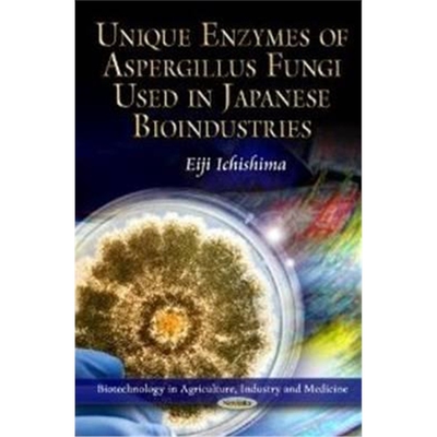预订不退不换Unique Enzymes of Aspergillus Fungi Used in Japanese Bioindustries