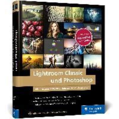 预订不退不换德语 Lightroom Classic und Photoshop:Bilder einfach organisieren, entwickeln und bearbei