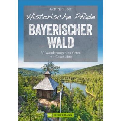 预订【德语】 Historische Pfade Bayerischer Wald:30 Wanderungen zu Orten mit Geschichte
