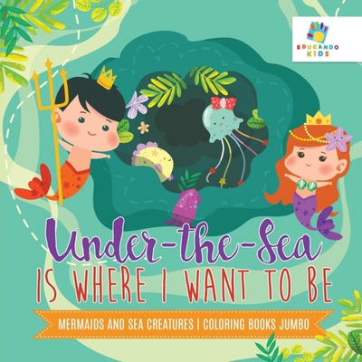 按需印刷不退不换Under-the-Sea is Where I Want to Be | Mermaids and Sea Creatures | Coloring Books Jumbo[9781645210481]