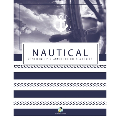 按需印刷不退不换Nautical 2023 Monthly Planner for the Sea Lovers[9781541967007]