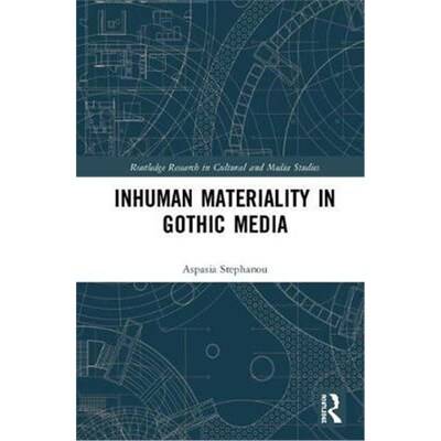 按需印刷不退不换Inhuman Materiality in Gothic Media[9781138227439]