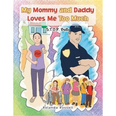 按需印刷不退不换My Mommy and Daddy Loves Me Too Much:S.T.O.P. Bully: S.T.O.P. Bully[9781479766444]