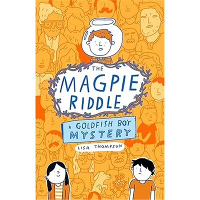 现货  喜鹊之谜 金鱼男孩系列 英文原版 The Magpie Riddle a Goldfish Boy Myst 上海外文 Lisa Thompson 平装