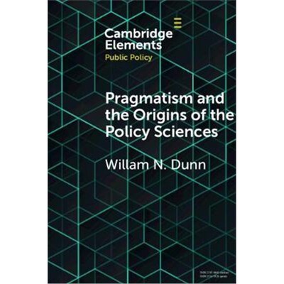 按需印刷不退不换Pragmatism and the Origins of the Policy Sciences:Rediscovering Lasswell and the Chicago School[97811087
