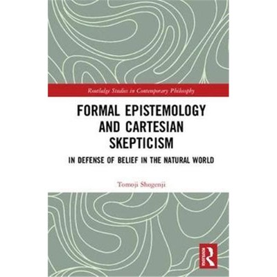按需印刷Formal Epistemology and Cartesian Skepticism:In Defense of Belief in the Natural World[9781138570184]