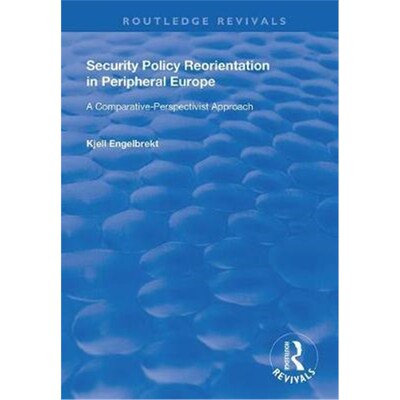 按需印刷不退不换Security Policy Reorientation in Peripheral Europe:A comparative-perspectivist approach[9781138720138]