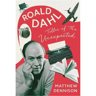 预订不退不换Teller of the Unexpected:The Life of Roald Dahl, An Unofficial Biography