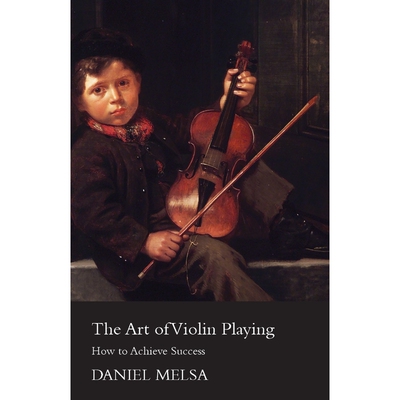 按需印刷不退不换The Art of Violin Playing - How to Achieve Success[9781447450900]