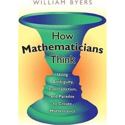 预订How Mathematicians Think:Using Ambiguity, Contradiction, and Paradox to Create Mathematics