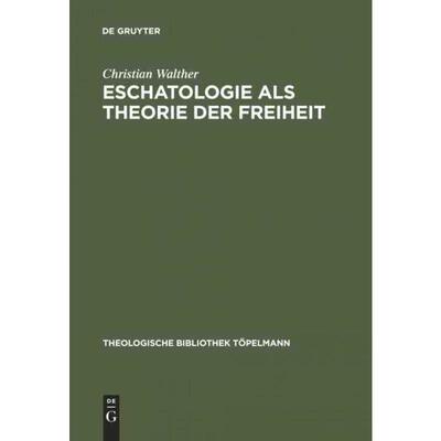 按需印刷不退不换DEG Eschatologie als Theorie der Freiheit[9783110128116]