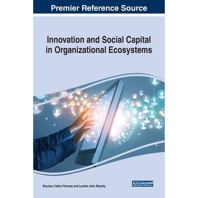 按需印刷不退不换Innovation and Social Capital in Organizational Ecosystems[9781522577218]