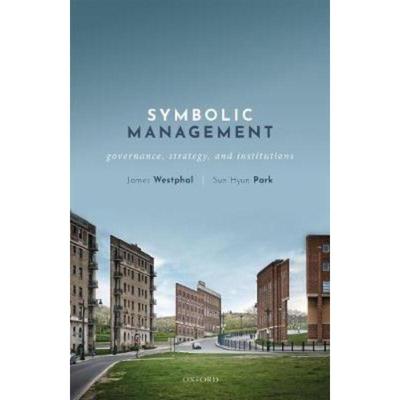 预订Symbolic Management:Governance, Strategy, and Institutions