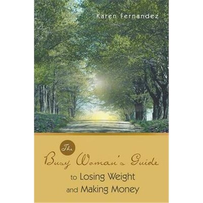 按需印刷不退不换The Busy Woman's Guide to Losing Weight and Making Money[9781452509365]