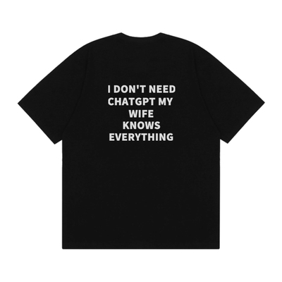 I DON'T NEED MY WIFE KNOWS EVERYTHING 美式情侣趣味短袖T恤潮