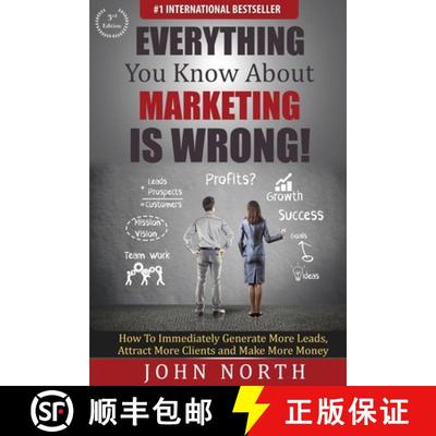 【3-4周达】Everything You Know About Marketing Is Wrong!: How to Immediately Generate More Leads, Att... [9781943843138]