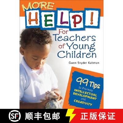 【3-4周达】More Help! for Teachers of Young Children: 99 Tips to Promote Intellectual Development and... [9781412924450]