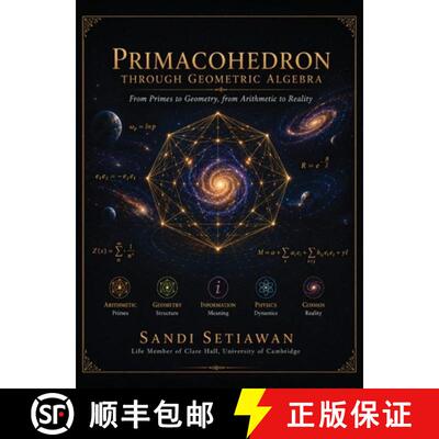 【3-4周达】精装 Primacohedron: THROUGH GEOMETRIC ALGEBRA From Primes to Geometry, from Arithmetic to ... [9798240971693]