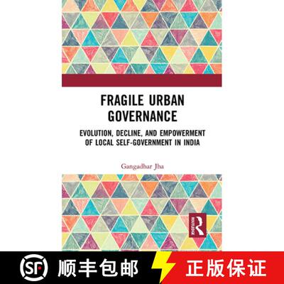 【3-4周达】Fragile Urban Governance: Evolution, Decline, and Empowerment of Local Self-Government in ... [9781032653525]
