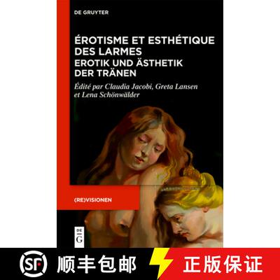 【3-4周达】Erotisme et esthetique des larmes / Erotik und Asthetik der Tranen: Etudes sur la prose fr... [9783111079905]