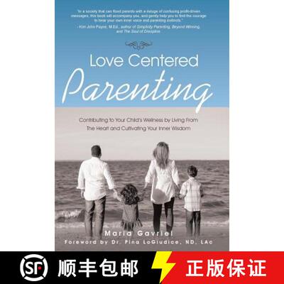 【3-4周达】Love Centered Parenting: Contributing to Your Child's Wellness by Living From The Heart an... [9781452523385]