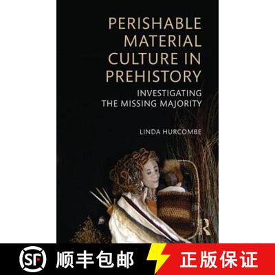 【3-4周达】Perishable Material Culture in Prehistory: Investigating the Missing Majority [9780415537933]