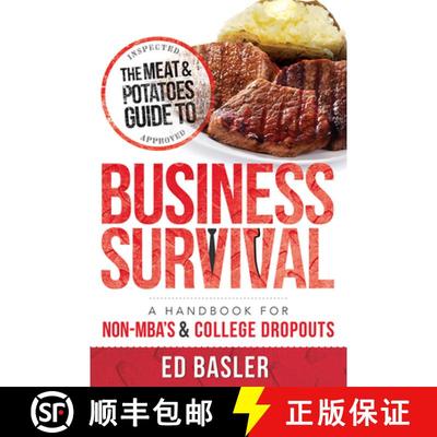 【3-4周达】The Meat & Potatoes Guide to Business Survival : A Handbook for Non-MBA's & College Dropouts [9781599324869]