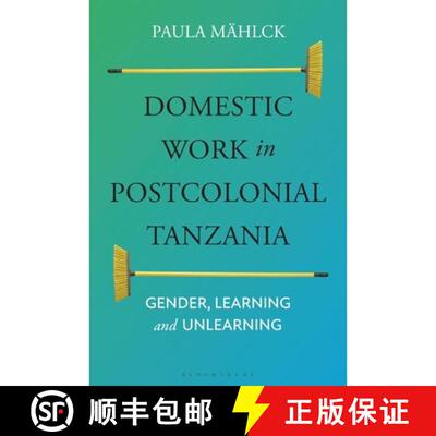【3-4周达】Domestic Work in Postcolonial Tanzania: Gender, Learning and Unlearning [9781350277076]