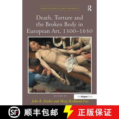 【3-4周达】Death, Torture and the Broken Body in European Art, 1300-1650 [9781138307414]