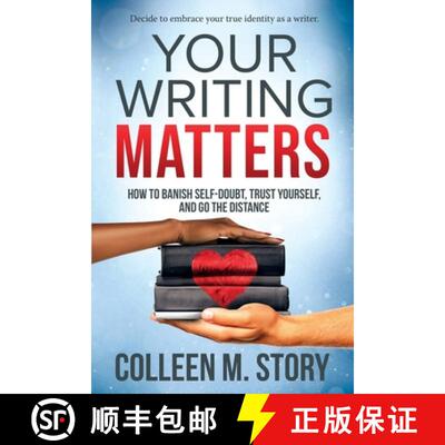 【3-4周达】Your Writing Matters: How to Banish Self-Doubt, Trust Yourself, and Go the Distance: How t... [9780999099148]
