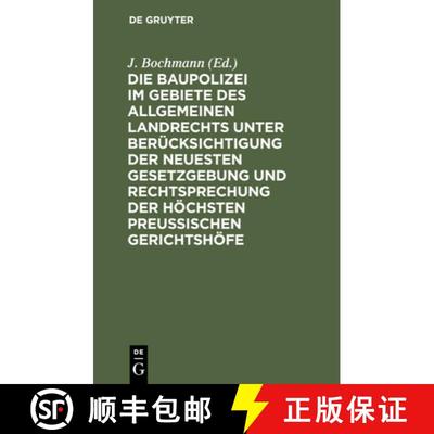 【3-4周达】Baupolizei Im Gebiete Des Allgemeinen Landrechts Unter Berucksichtigung Der Neuesten Geset... [9783112433454]