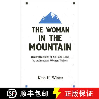【3-4周达】The Woman in the Mountain : Reconstructions of Self and Land by Adirondack Women Writers [9780887068881]
