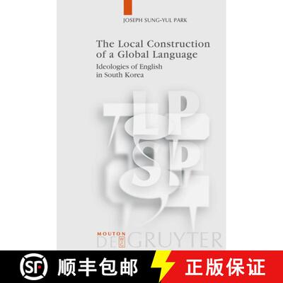 【3-4周达】精装 The Local Construction of a Global Language – Ideologies of English in South Korea [9783110209631]
