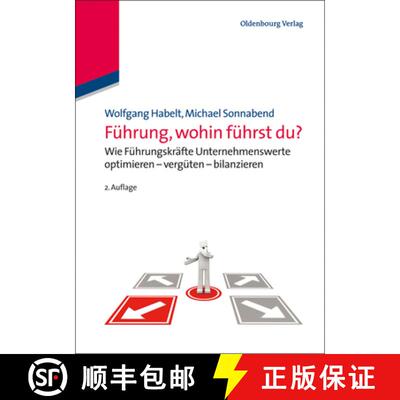 【3-4周达】精装 Führung, wohin führst du? – Wie Führungskräfte Unternehmenswerte optimieren – v... [9783486721119]