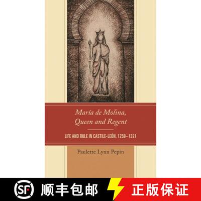 【3-4周达】精装 María de Molina, Queen and Regent : Life and Rule in Castile-León, 1259-1321 [9781498505895]
